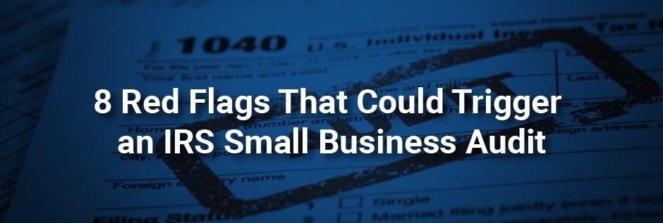 8 Red Flags That Could Trigger a Small Business Audit | Paladini Law
