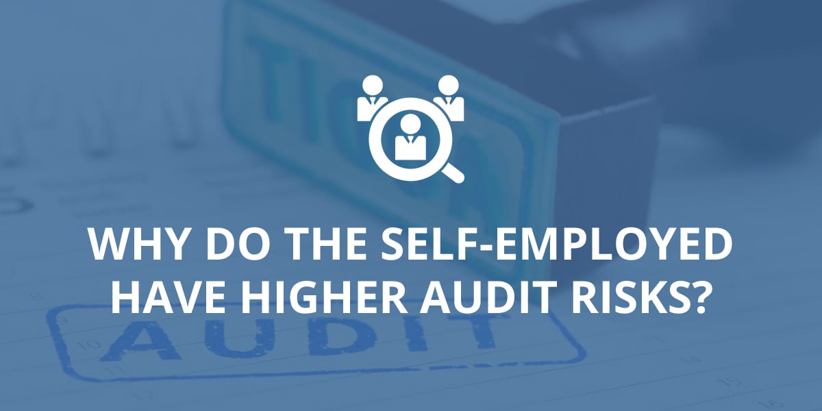 Why Do the Self-Employed Have Higher Audit Risks?